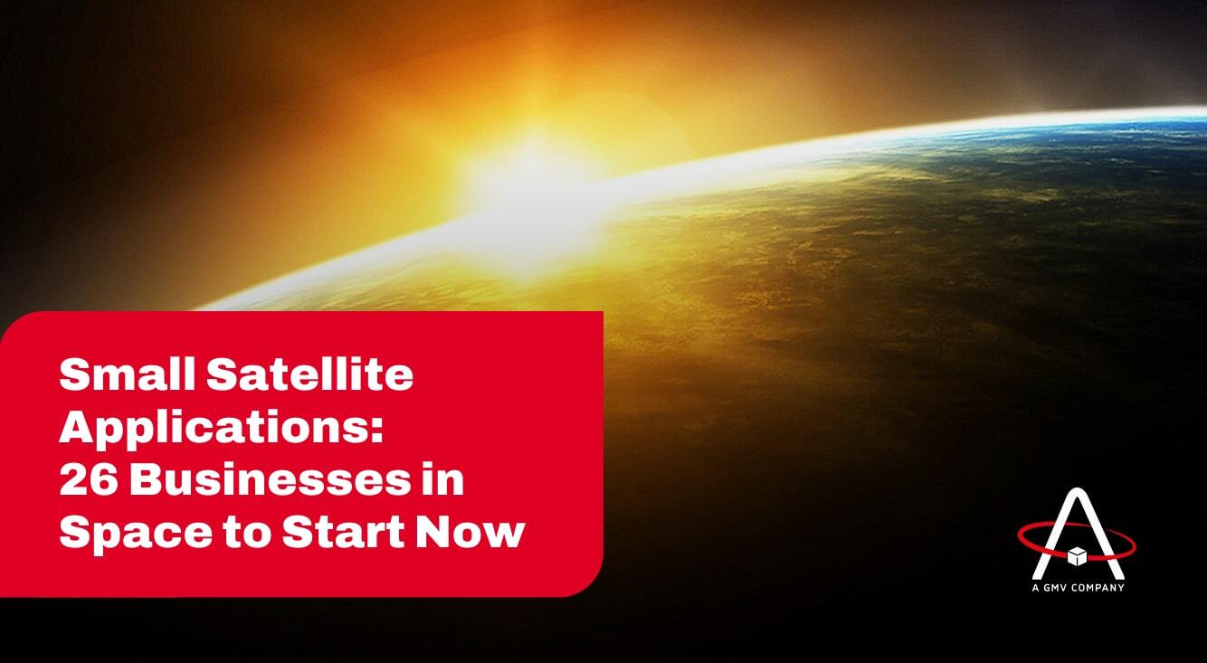 Small Satellite Applications: 26 Businesses in Space to Start Now